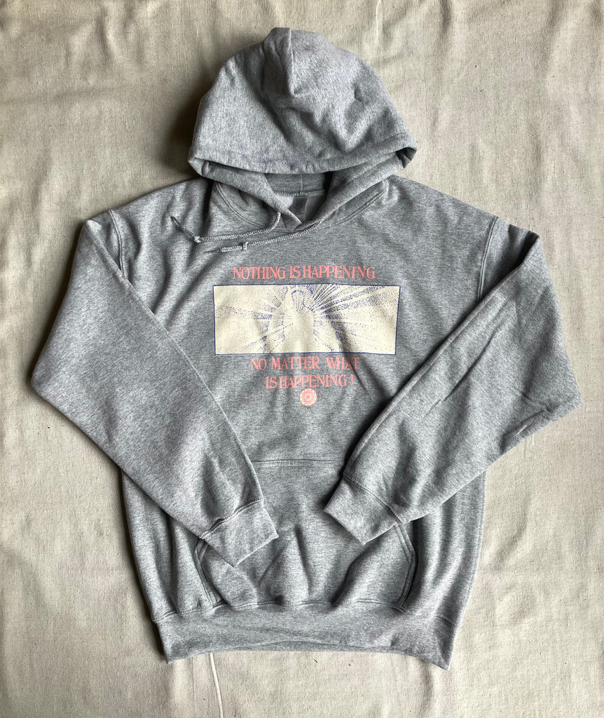 Nothing Is Happening Hoodie Sweatshirt- 2 Colors – Worn Path